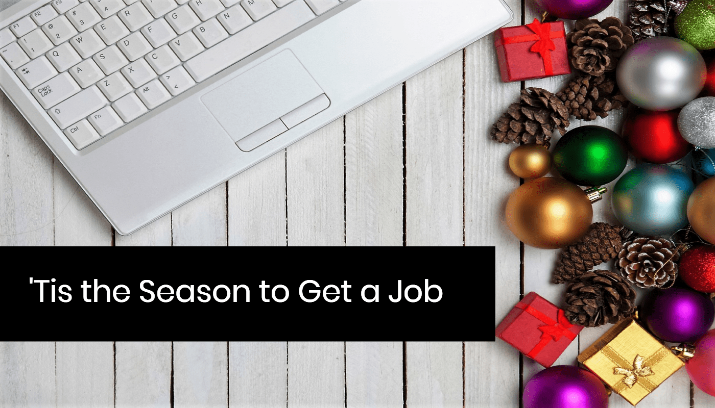 4 Reasons Why the Holiday Season is Great for Your Job Search | Century ...